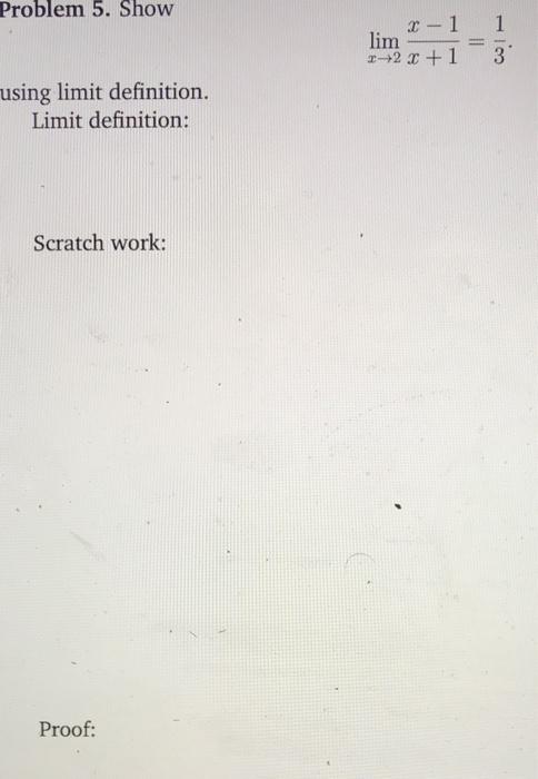 Solved Problem 5. Show 2-1 1 lim 1-23 +1 3 using limit | Chegg.com