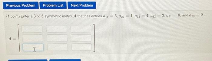 Solved (1 point) Enter a 3×3 symmetric matrix A that has | Chegg.com