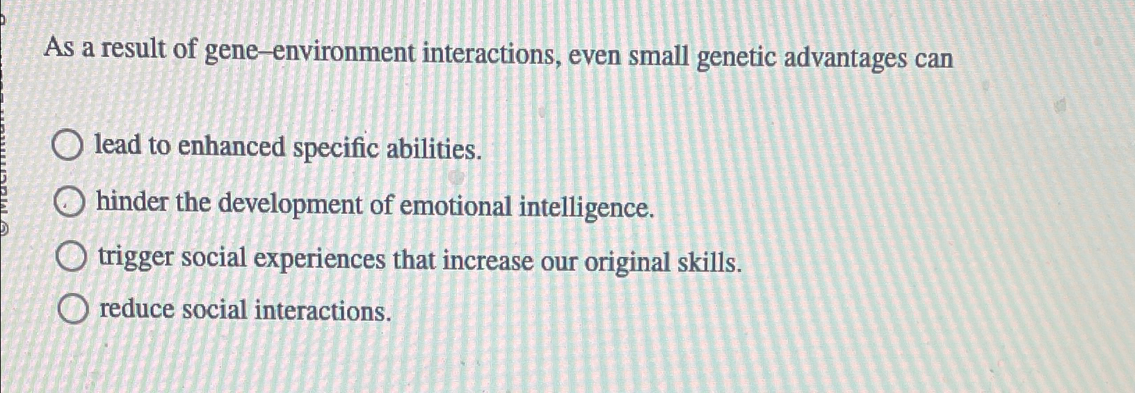 Solved As a result of gene-environment interactions, even | Chegg.com