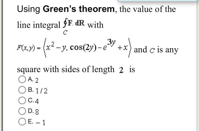 Solved Using Green's theorem, the value of the line integral | Chegg.com