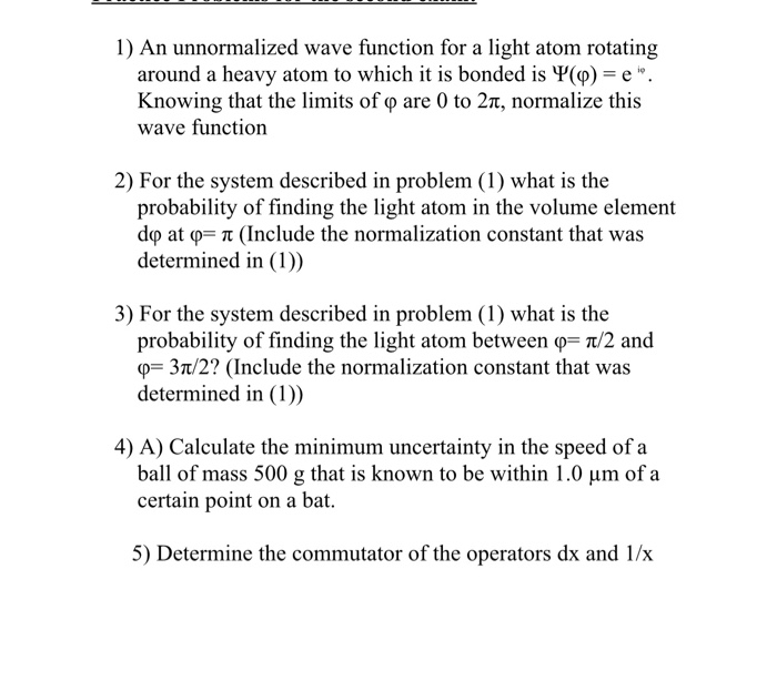Solved 1) An unnormalized wave function for a light atom | Chegg.com