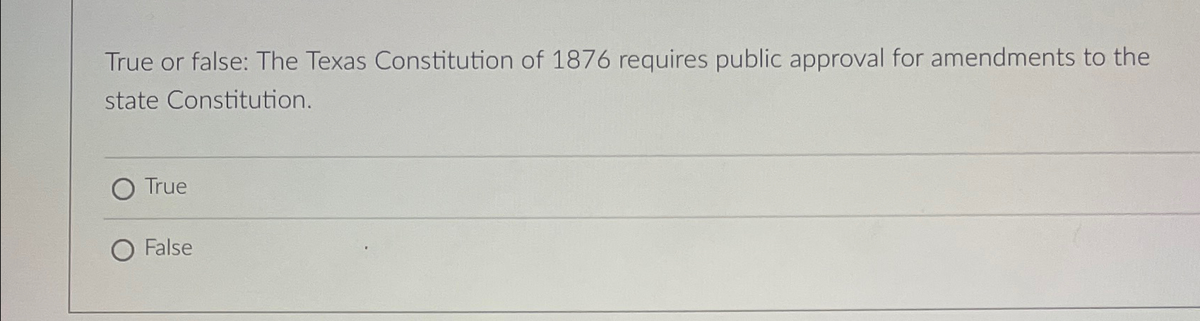 Solved True or false: The Texas Constitution of 1876 | Chegg.com