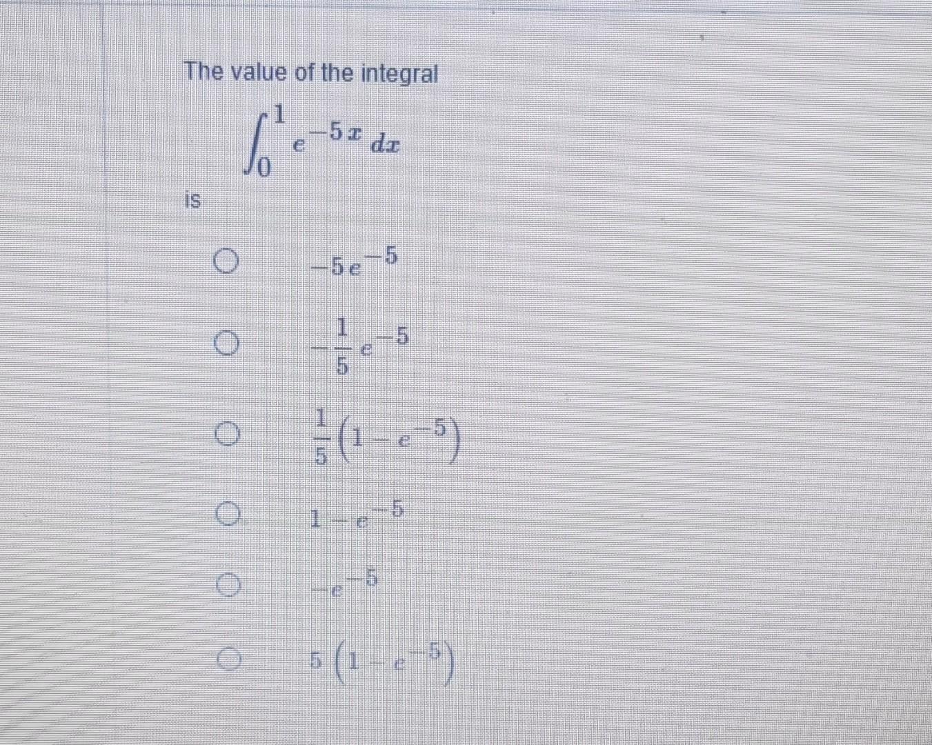 Solved The value of the integral ∫01e−5xdx is | Chegg.com