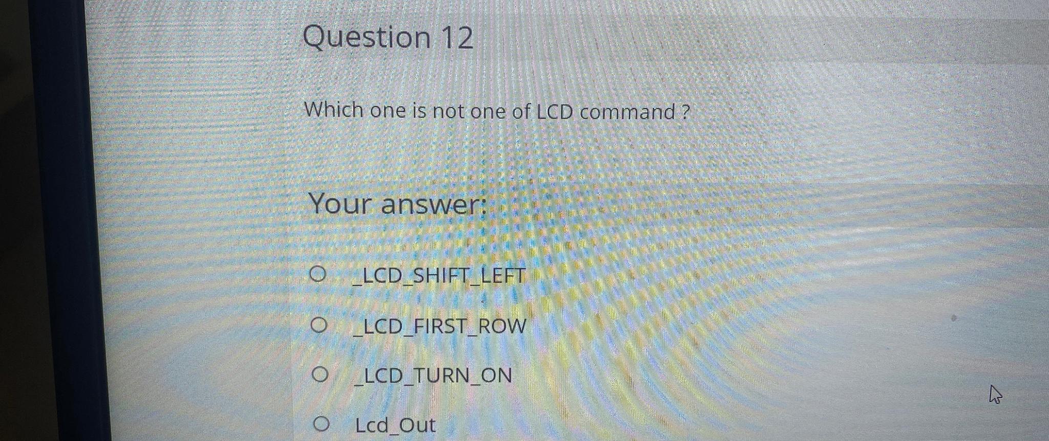 Solved Question 12Which one is not one of LCD command?Your | Chegg.com