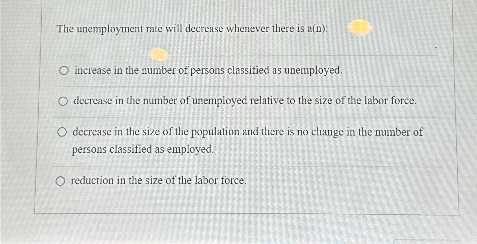 Solved The unemployment rate will decrease whenever there is | Chegg.com