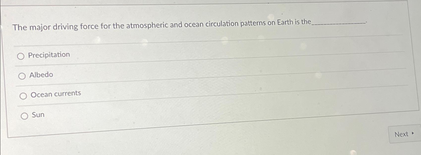 Solved The major driving force for the atmospheric and ocean | Chegg.com