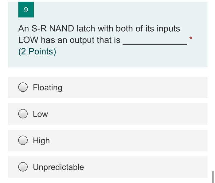 Solved 9 * An S-R NAND latch with both of its inputs LOW has | Chegg.com