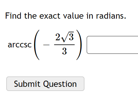 Solved Find the exact value in radians.arccsc(-2323) ﻿Find | Chegg.com