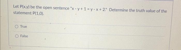 Solved Let P(x,y) be the open sentence " x−y+1=y−x+2." | Chegg.com