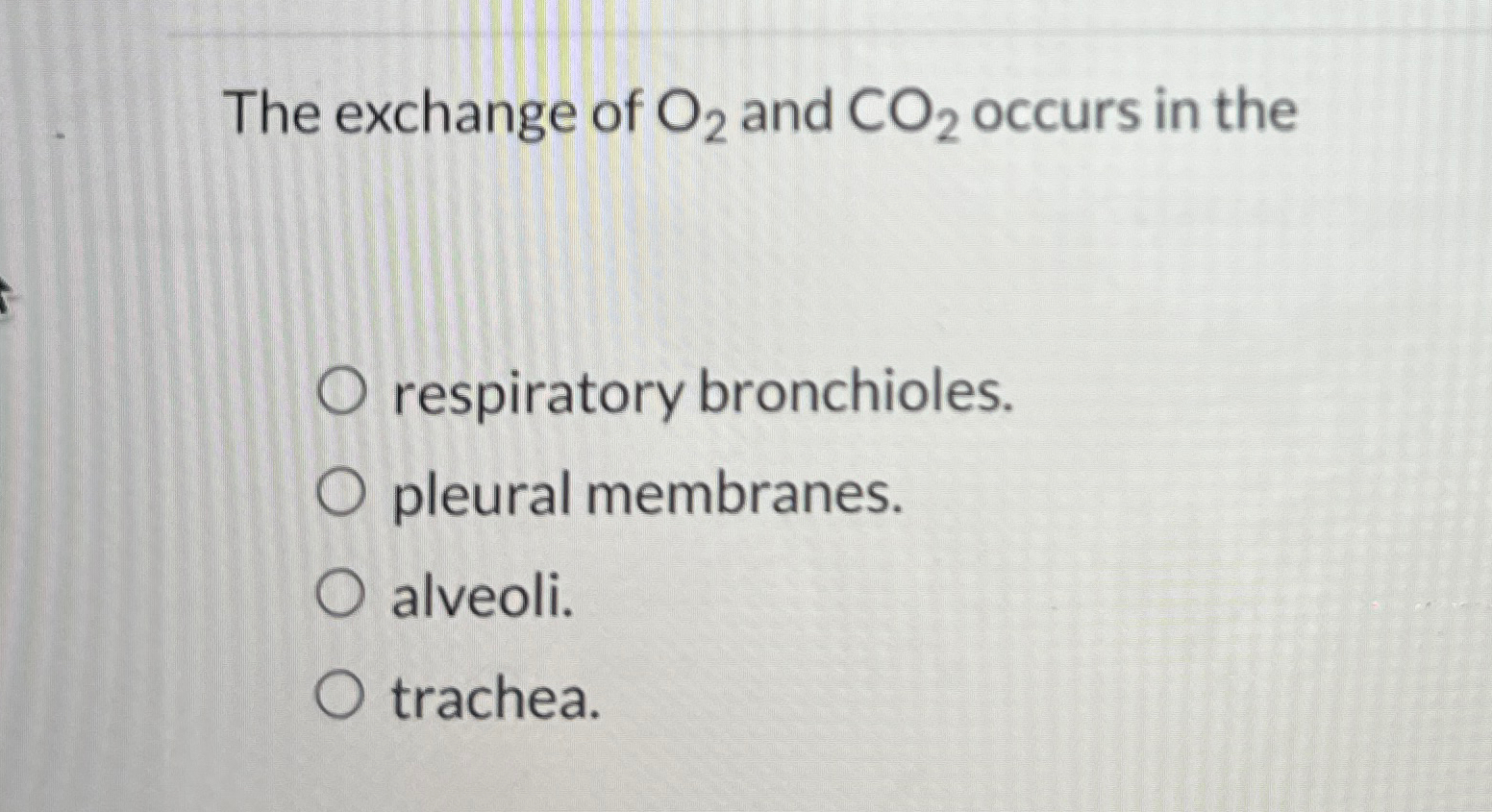 Solved The exchange of O2 ﻿and CO2 ﻿occurs in therespiratory | Chegg.com