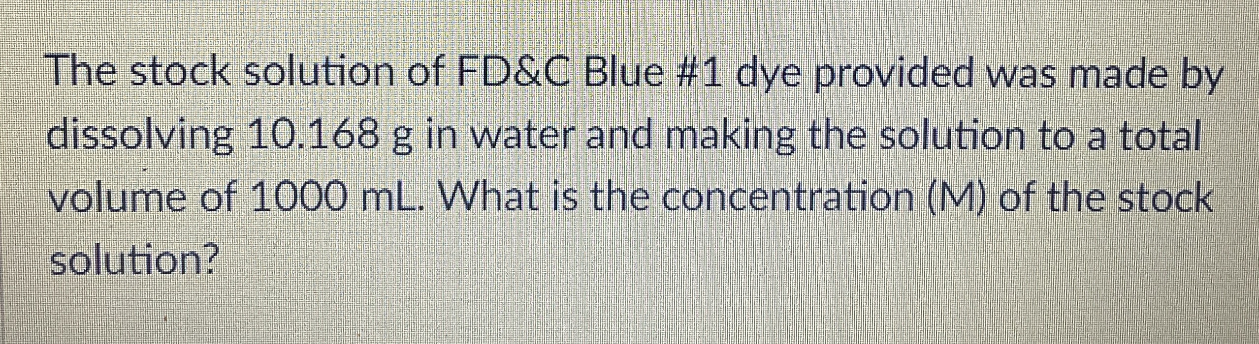 The stock solution of FD&C Blue #1 ﻿dye provided was | Chegg.com