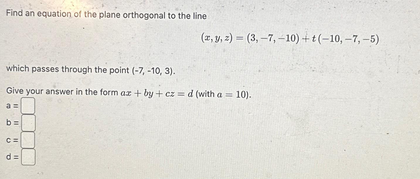 Solved Find an equation of the plane orthogonal to the | Chegg.com