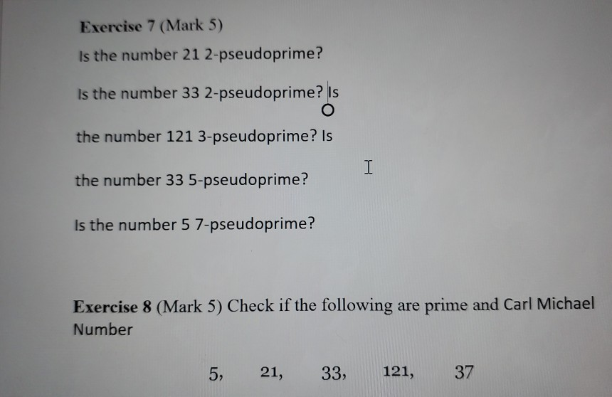 Solved Exercise 7 (Mark 5) Is the number 21 2-pseudoprime? | Chegg.com