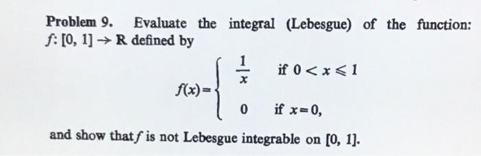 Solved Problem 9. Evaluate the integral (Lebesgue) of the | Chegg.com