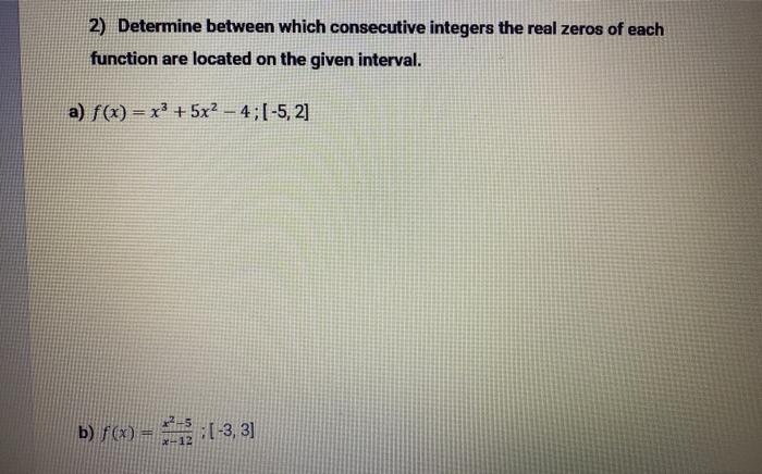 Solved 2) Determine between which consecutive integers the | Chegg.com