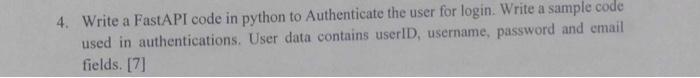 Solved 4. Write a FastAPI code in python to Authenticate the | Chegg.com
