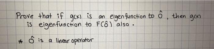 Solved Prove that if g(x) is an eigenfunction to 0^, then | Chegg.com
