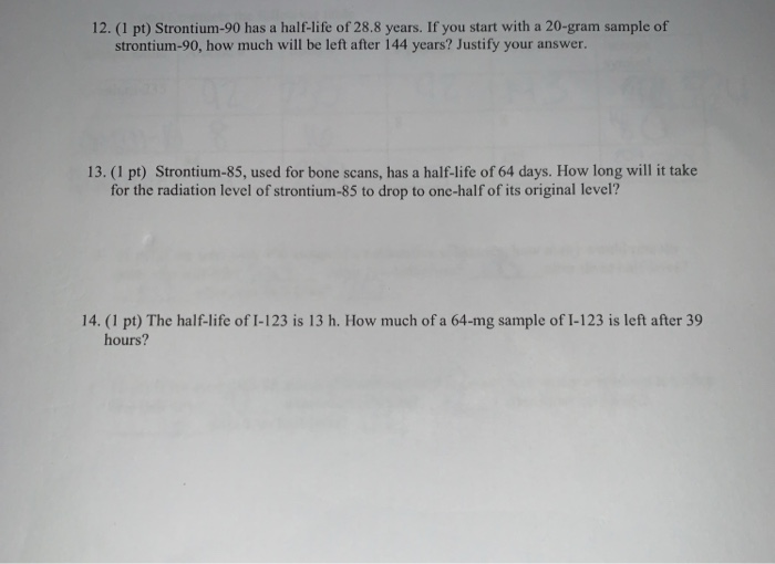Solved 12. (1 pt) Strontium-90 has a half-life of 28.8 | Chegg.com