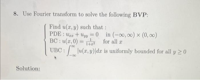 Solved 8. Use Fourier transform to solve the following BVP: | Chegg.com