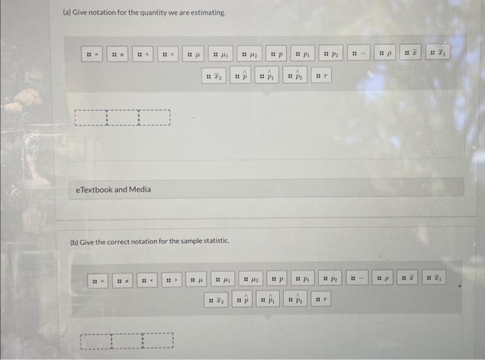 Solved (a) Give notation for the quantity we are estimating. | Chegg.com