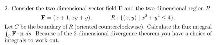 Solved Consider the two dimensional vector field F and the | Chegg.com
