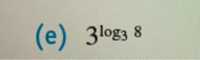Solved (e) 3log3 8 | Chegg.com