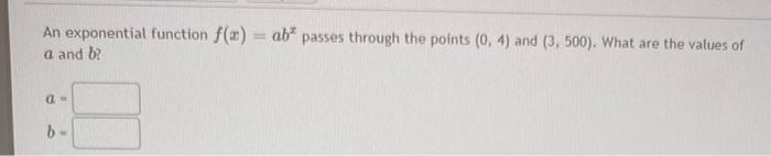 Solved An exponential function f(x)=abx passes through the | Chegg.com