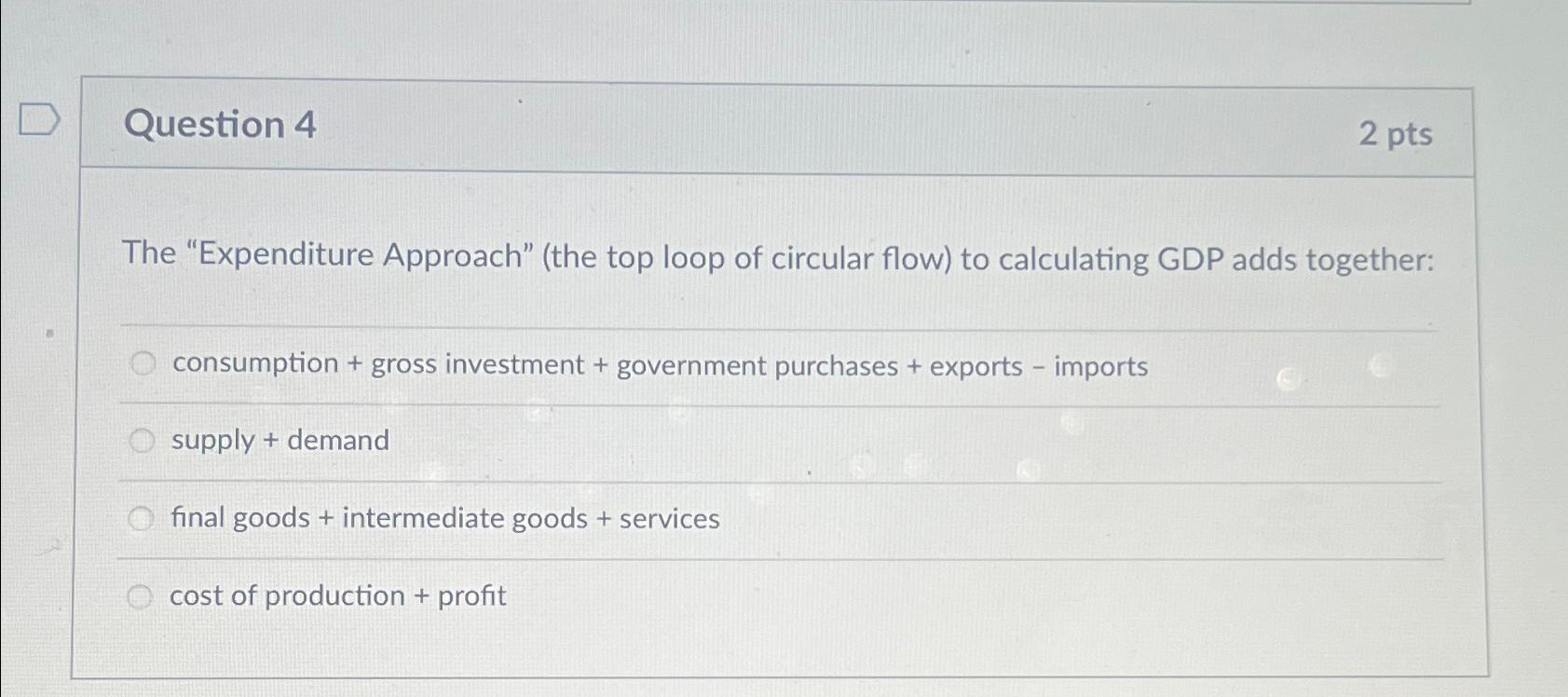Solved Question 42 ﻿ptsThe "Expenditure Approach" (the top | Chegg.com