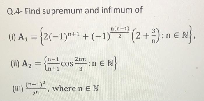 Solved Q.4- Find supremum and infimum of (i) | Chegg.com
