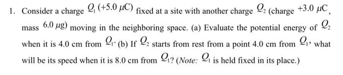 Solved 1. Consider a charge Q1(+5.0μC ) fixed at a site with | Chegg.com