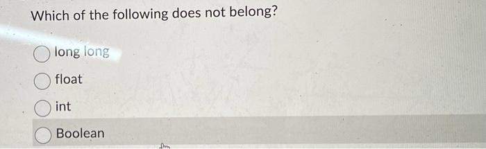 Solved Which of the following does not belong? long long | Chegg.com
