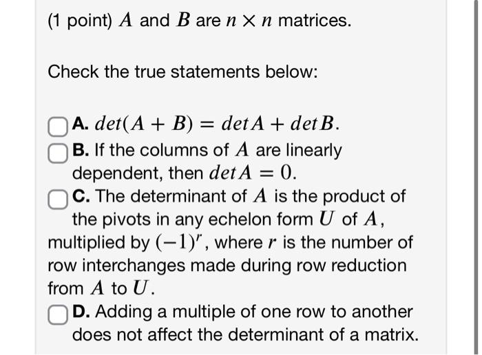 Solved (1 point) A and B are n x n matrices. Check the true | Chegg.com
