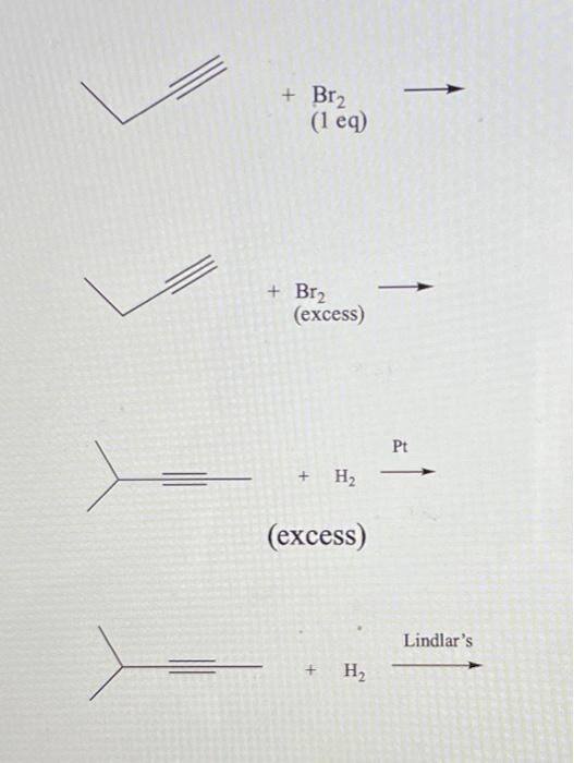 Solved + Br2 (1 eq) + Br2 (excess) Pt + H2 (excess) | Chegg.com