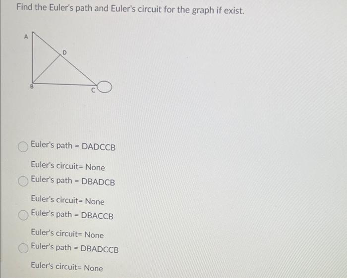 Solved Find the Euler's path and Euler's circuit for the | Chegg.com Solved Find the Euler's path and Euler's circuit for the | Chegg.com