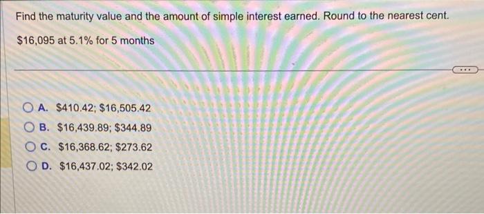 Solved Find the maturity value and the amount of simple | Chegg.com