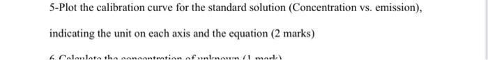 Solved 5-Plot the calibration curve for the standard | Chegg.com Solved 5-Plot the calibration curve for the standard | Chegg.com