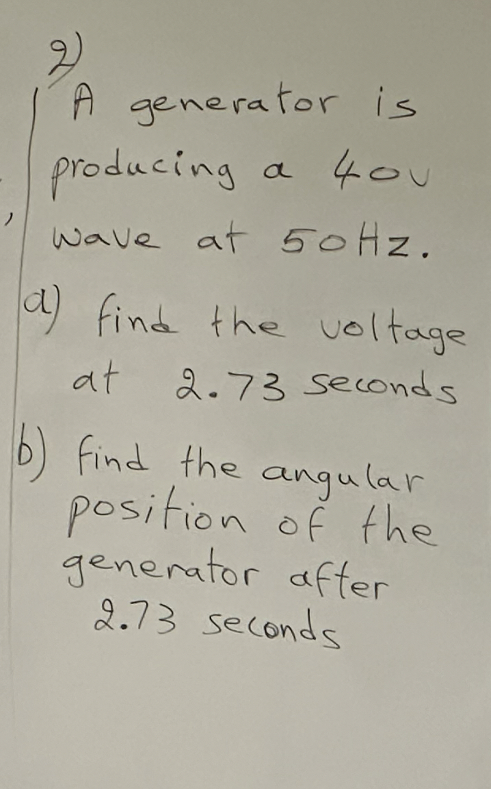 Solved A generator is producing a 40 ﻿V wave at 50 ﻿Hz .a) | Chegg.com