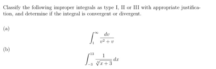 Solved Classify the following improper integrals as type I, | Chegg.com