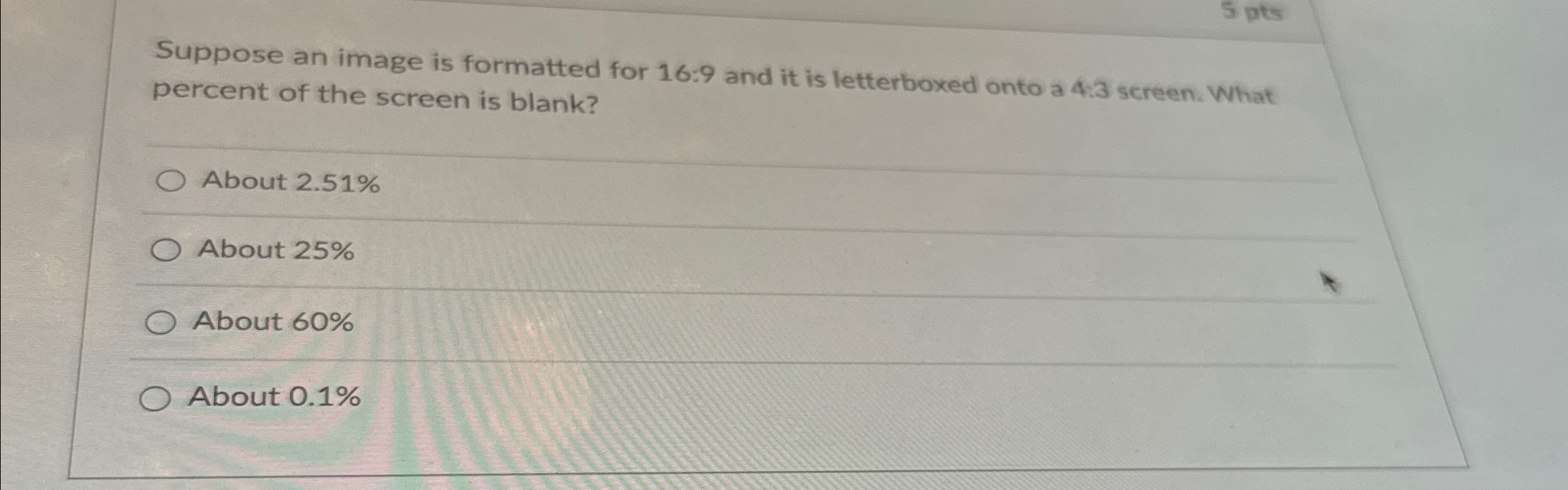 Solved Suppose an image is formatted for 16:9 ﻿and it is | Chegg.com