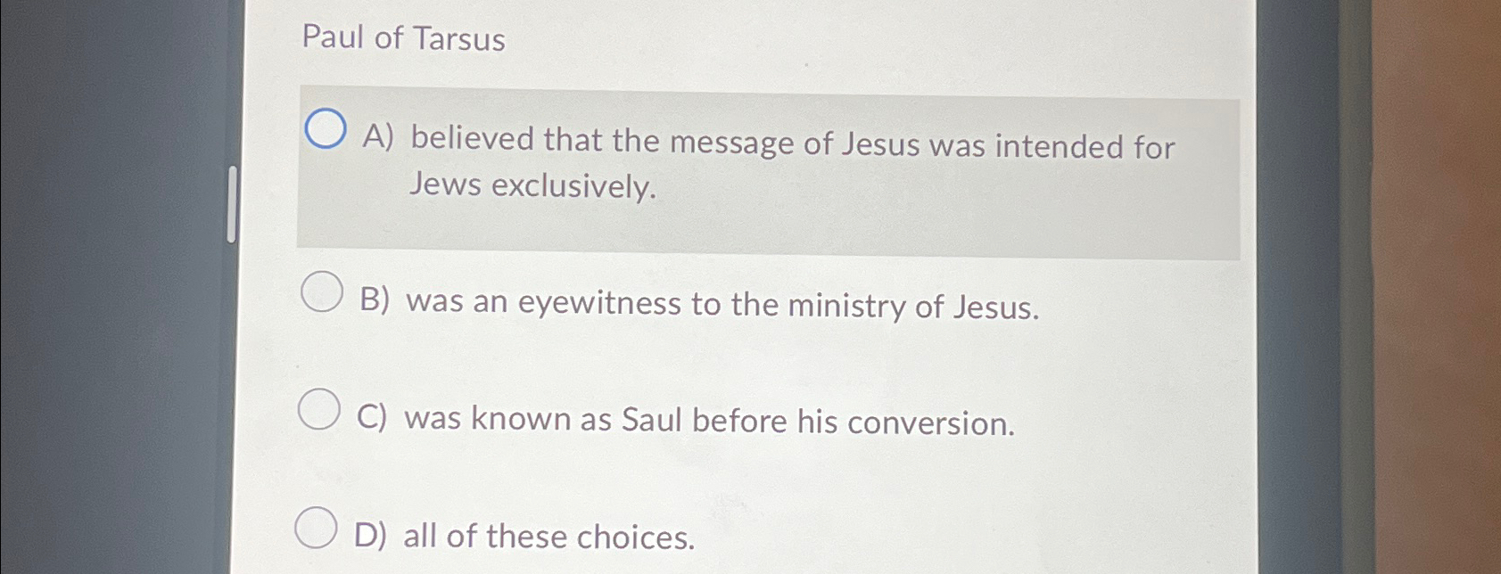 Solved Paul of TarsusA) ﻿believed that the message of Jesus | Chegg.com
