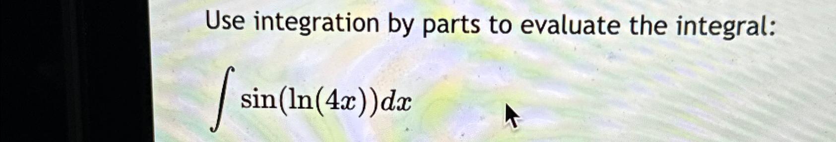 Solved Use integration by parts to evaluate the | Chegg.com