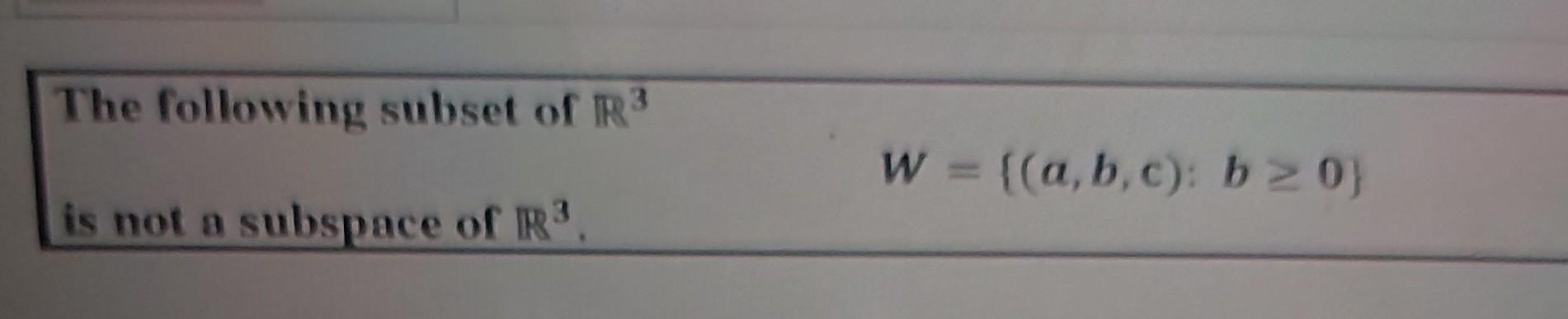 Solved The following subset of R3 is not a subspace of R3. | Chegg.com