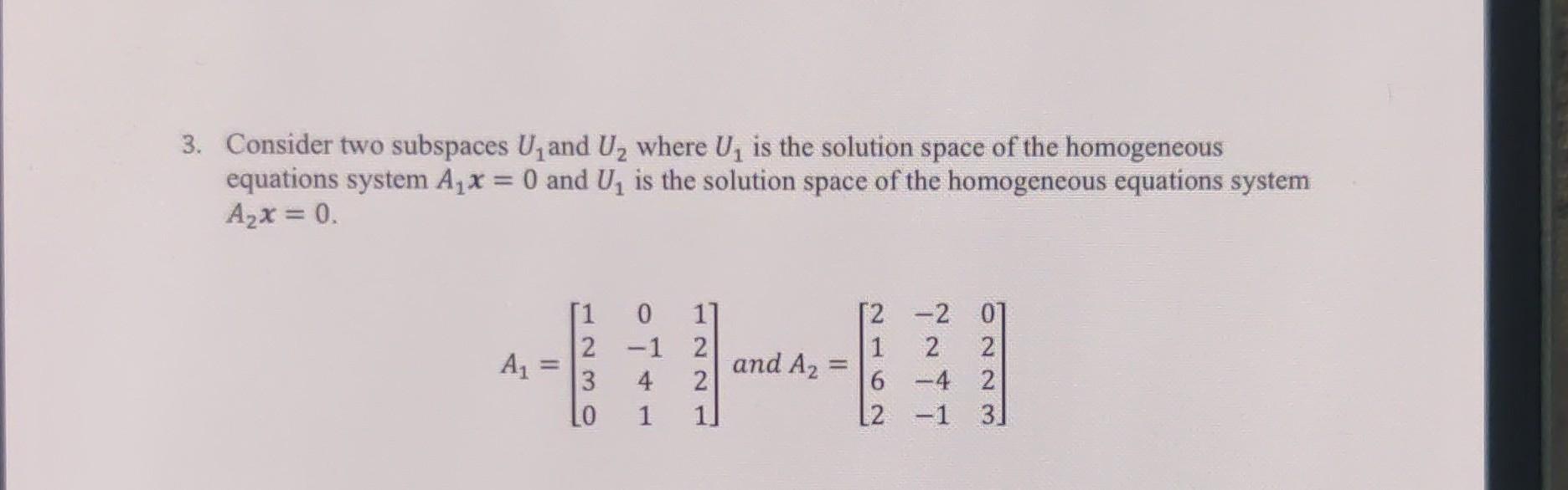 Solved 3. Consider two subspaces U1 and U2 where U1 is the | Chegg.com