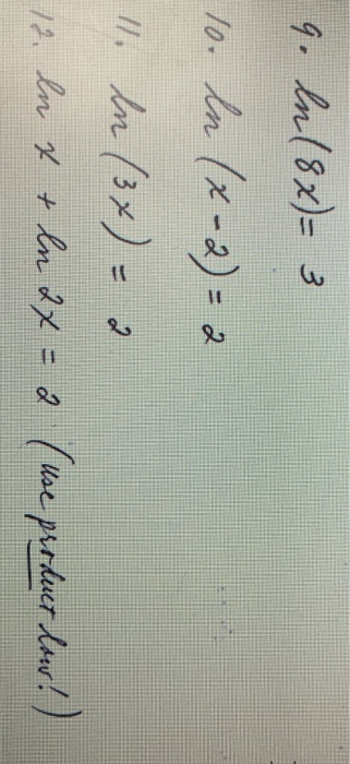 Solved 9. ln (8x)= 3 10. ln (x-2)= 2 11. ln (3x) = 2 12. ln | Chegg.com