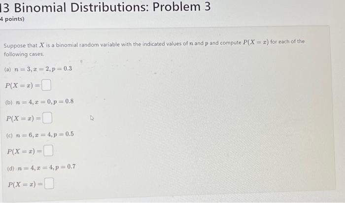 Solved 13 Binomial Distributions: Problem 3 4 points) | Chegg.com