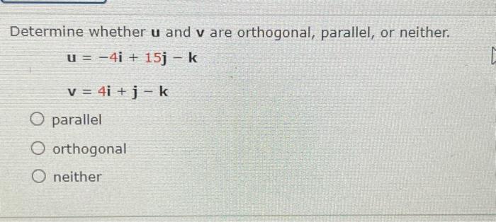 Solved Determine whether u and v are orthogonal, parallel, | Chegg.com