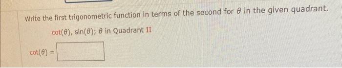 Solved Write the first trigonometric function in terms of | Chegg.com