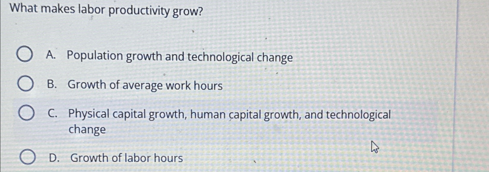Solved What makes labor productivity grow?A. ﻿Population | Chegg.com