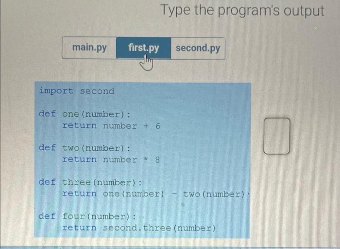 Solved Type the program's output main.py first.py second.py | Chegg.com