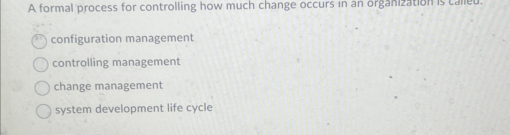 Solved A formal process for controlling how much change | Chegg.com